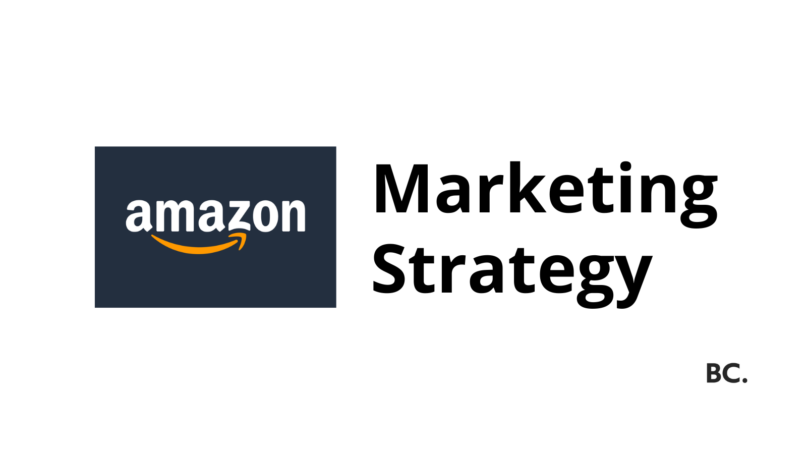 A Comprehensive Case Study on Amazon's Marketing Strategy